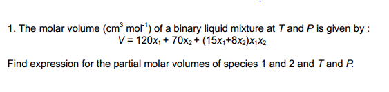 Solved 1. The molar volume (cm^3 mol^-1) of a binary liquid | Chegg.com