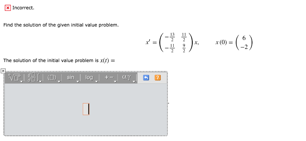 Solved xIncorrect. Find the solution of the given initial | Chegg.com