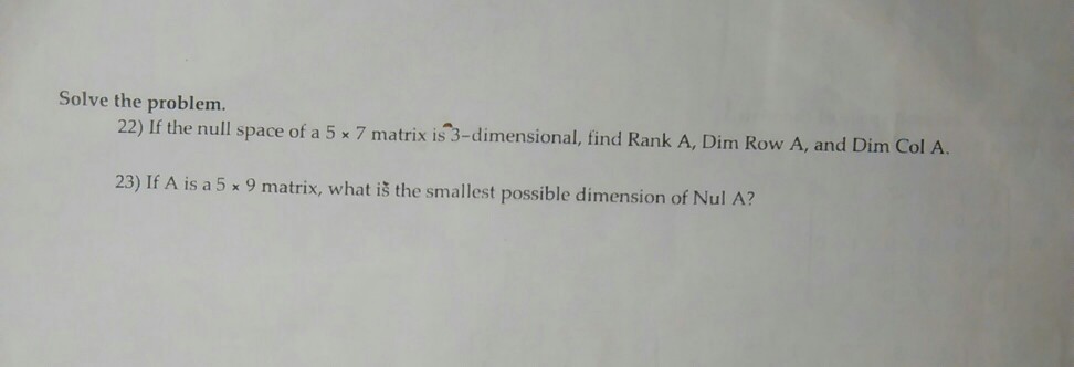 Solved Solve the problem. 22) If the null space of a 5 7 | Chegg.com