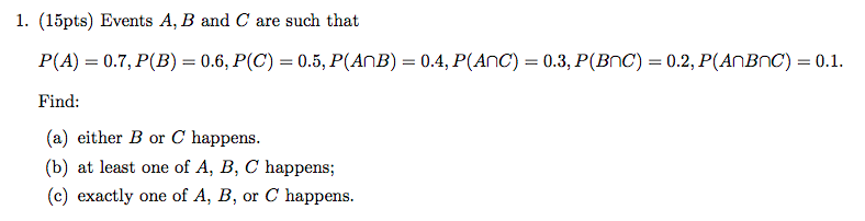 Solved 1. (15pts) Events A, B and C are such that P(A) = | Chegg.com