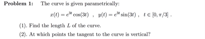 Solved The curve is given parametrically: x(t) = e^3t | Chegg.com