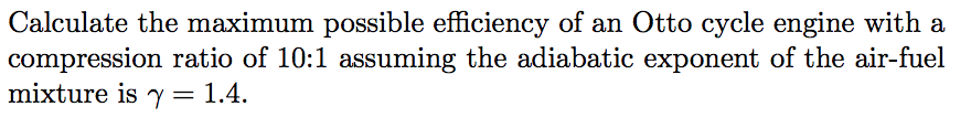 Solved Calculate the maximum possible efficiency of an Otto | Chegg.com