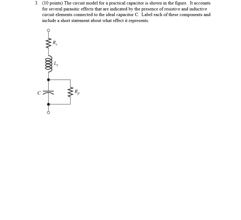 Solved 3. (10 points) The circuit model for a practical | Chegg.com