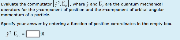 Solved Evaluate the commutator [y^2, L_z], where y and L_z | Chegg.com