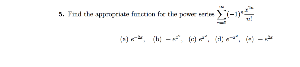 Solved Find the appropriate function for the power series | Chegg.com