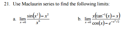 Solved Use MacLaurin Series to find the following limits: | Chegg.com