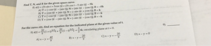 Solved Find T, N, and B for the given space curve. r(t) = | Chegg.com