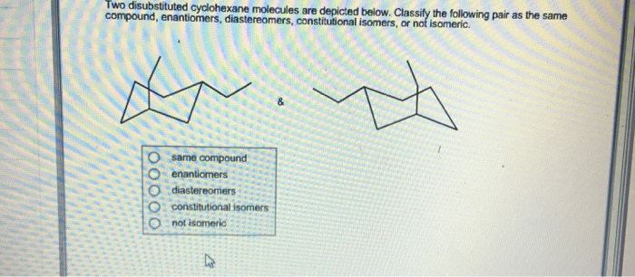 Solved Two disubstituted cyclohexane molecules are depicted | Chegg.com