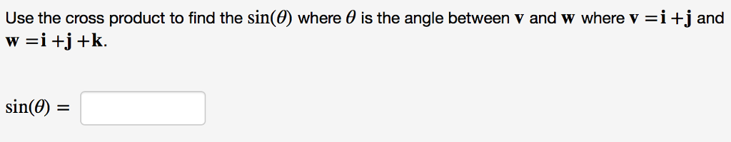 Solved Use the cross product to find the sin(θ) where θ is | Chegg.com