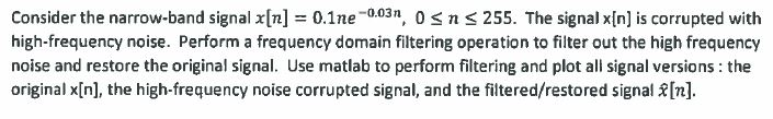 Solved Consider the narrow-band signal x[n] 0.1ne003n, 0 sn | Chegg.com