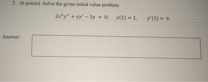 Solved Solve the given initial value problem 2x^2y" + xy' - | Chegg.com
