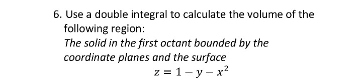 Solved Use a double integral to calculate the volume of the | Chegg.com
