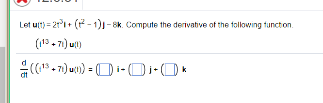 Solved Let u(t) = 2t^3i + (t^2 - 1) j - 8k. Compute the | Chegg.com
