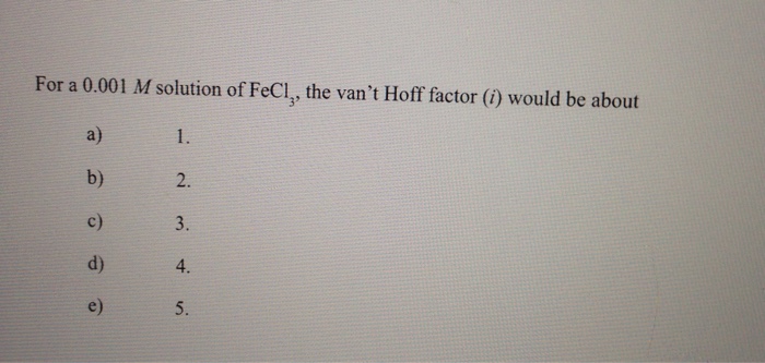 Solved For a 0.001 M solution of FeCl3, the van?t Hoff | Chegg.com