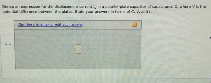 Solved Derive an expression for the displacement current i_d | Chegg.com