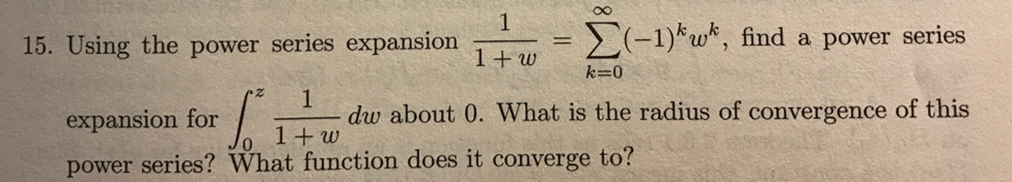 Solved Using the power series expansion 1/1 + w = sigma_k = | Chegg.com