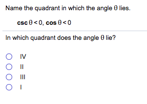 Solved Name the quadrant in which the angle θ lies csc θ