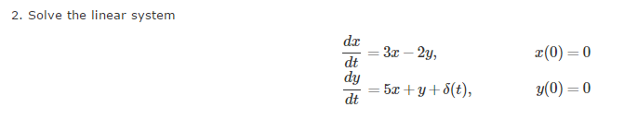 Solved Solve the linear system dx/dt = 3x - 2y, x(0) = 0 | Chegg.com