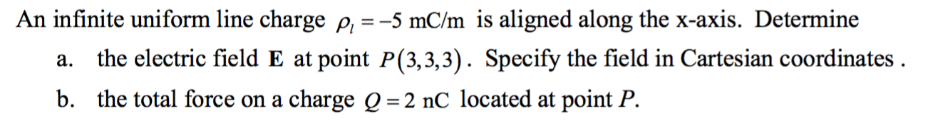 Solved An infinite uniform line charge Rho_i =-5 mC/m is | Chegg.com