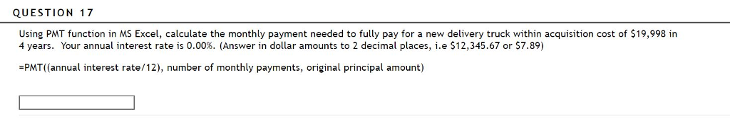 Solved QUESTION 17 Using PMT function in MS Excel, calculate | Chegg.com