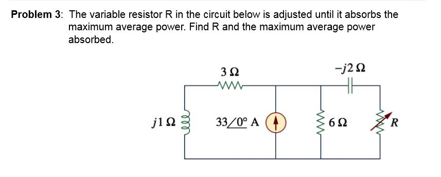 Solved Problem 3: The variable resistor R in the circuit | Chegg.com
