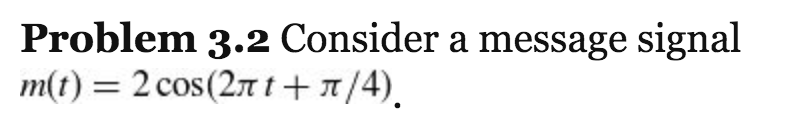 Solved Problem 3.2 Consider a message signal m(t) = 2 cos | Chegg.com