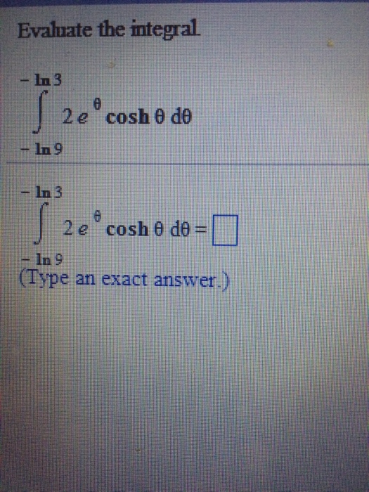 Solved Evaluate the integral integrate 2e^theta cosh theta d | Chegg.com