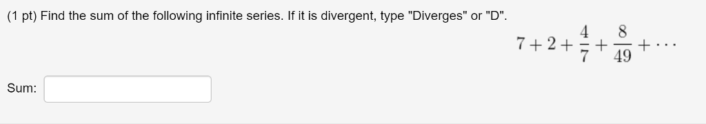 Solved Find the sum of the following infinite series. If it | Chegg.com