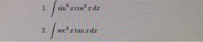 Solved integral sin^6 x cos^2 x dx integral sec^3 x tan x | Chegg.com