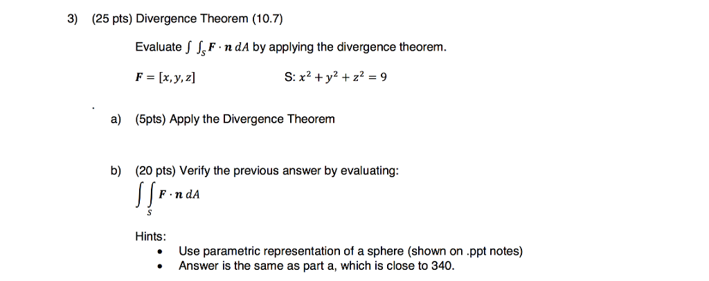 Solved 3) (25 pts) Divergence Theorem (10.7) Evaluate F·n dA | Chegg.com