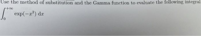 Solved Use the method of substitution and the Gamma function | Chegg.com