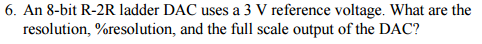 Solved An 8-bit R-2R ladder DAC uses a 3 V reference | Chegg.com