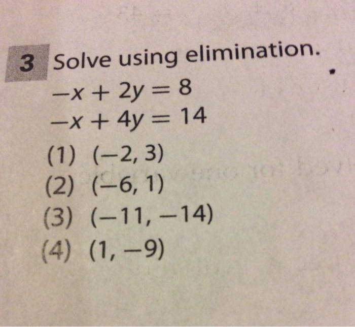 Solved Solve using elimination. -x + 2y = 8 -x + 4y = 14 | Chegg.com