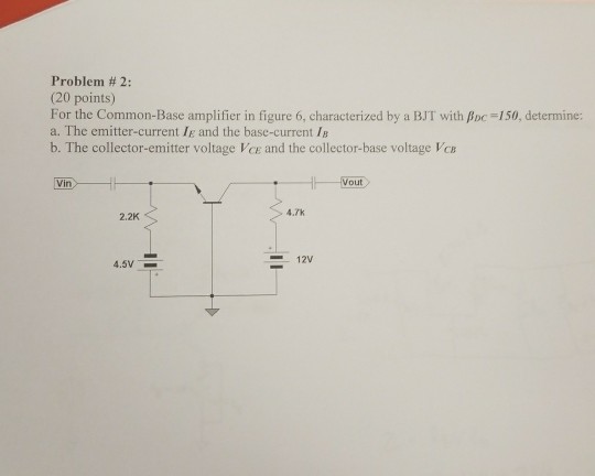 Solved Problem # 2: (20 points) For the Common-Base | Chegg.com