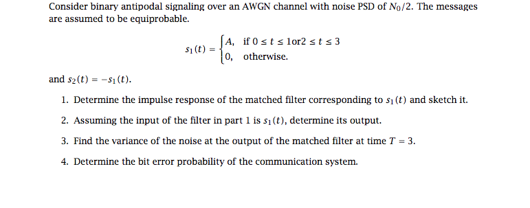 Solved Consider binary antipodal signaling over an AWGN | Chegg.com