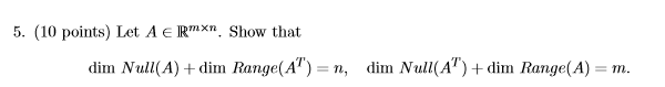 Solved 5. (10 points) Let AEn Show that dim Null(A) + dim | Chegg.com