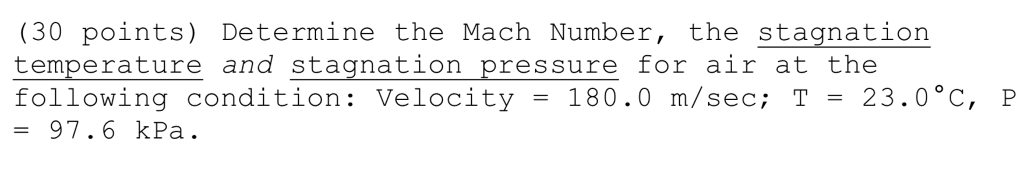Solved (30 points) Determine the Mach Number, the stagnation | Chegg.com
