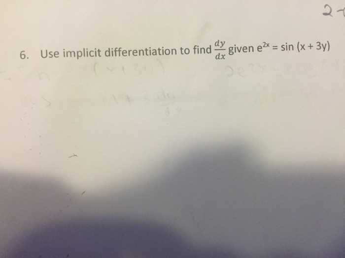 Solved Use implicit differentiation to find dy/dx given e^2x | Chegg.com