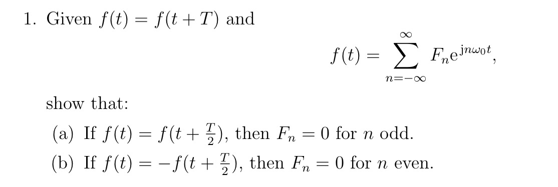 Solved 1. Given f(t) = f(t + T) andf(t) = Sigma n=-infinite | Chegg.com
