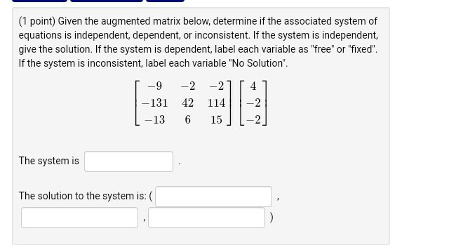 Solved Given the augmented matrix below, determine if the | Chegg.com