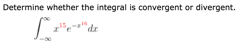 Solved Determine whether the integral is convergent or | Chegg.com