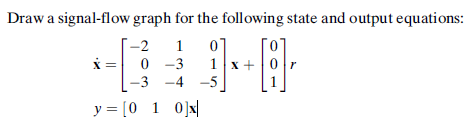 Solved Draw a signal-flow graph for the following state and | Chegg.com