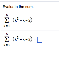 Solved Evaluate the sum sigma_k = 2^5 (k^2 - k - 2) sigma_k | Chegg.com