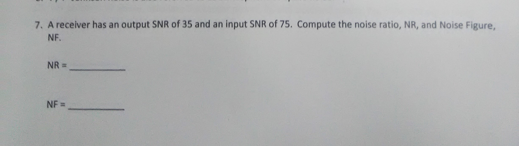 Solved 7. A receiver has an output SNR of 35 and an input | Chegg.com