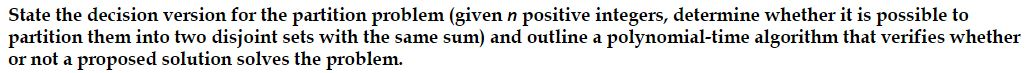 Solved State the decision version for the partition problem | Chegg.com