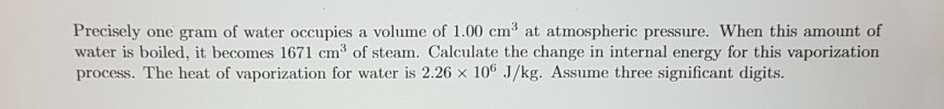 Solved Precisely one gram of water occupies a volume of 1.00 | Chegg.com