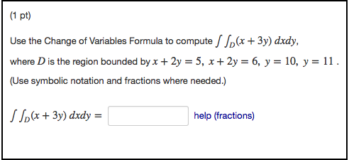 Solved (1 pt) Use the Change of Variables Formula to compute | Chegg.com