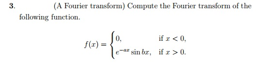 Solved Compute the Fourier transform of the following | Chegg.com Solved Compute the Fourier transform of the following | Chegg.com