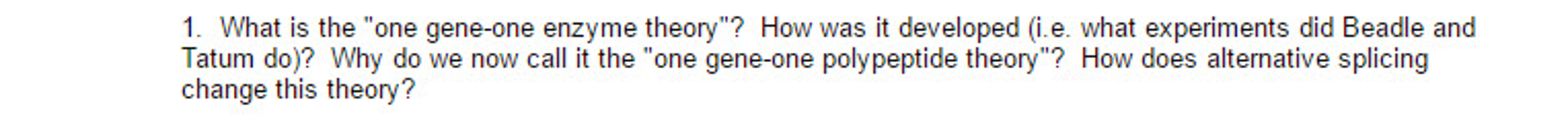 Solved What is the "one gene-one enzyme theory"? How was it | Chegg.com