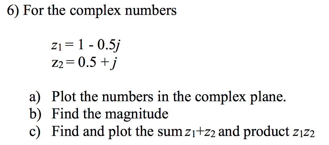 Solved For the complex numbers z_1 = 1 - 0.5j z_2 = 0.5 + j | Chegg.com